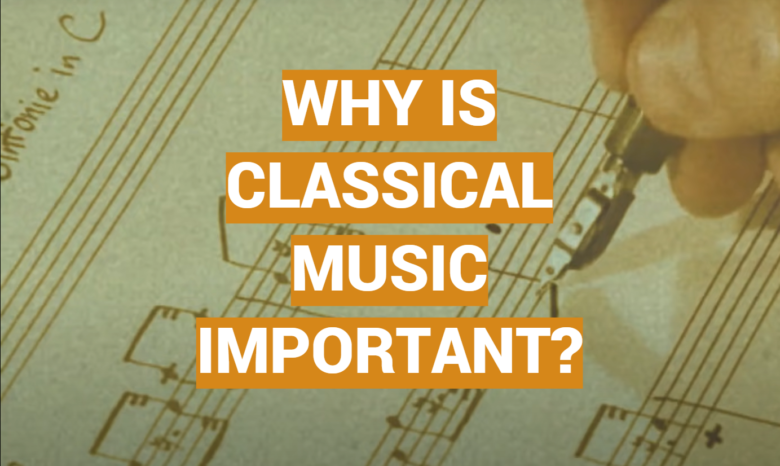 Why Is Classical Music Important? - MusicProfy